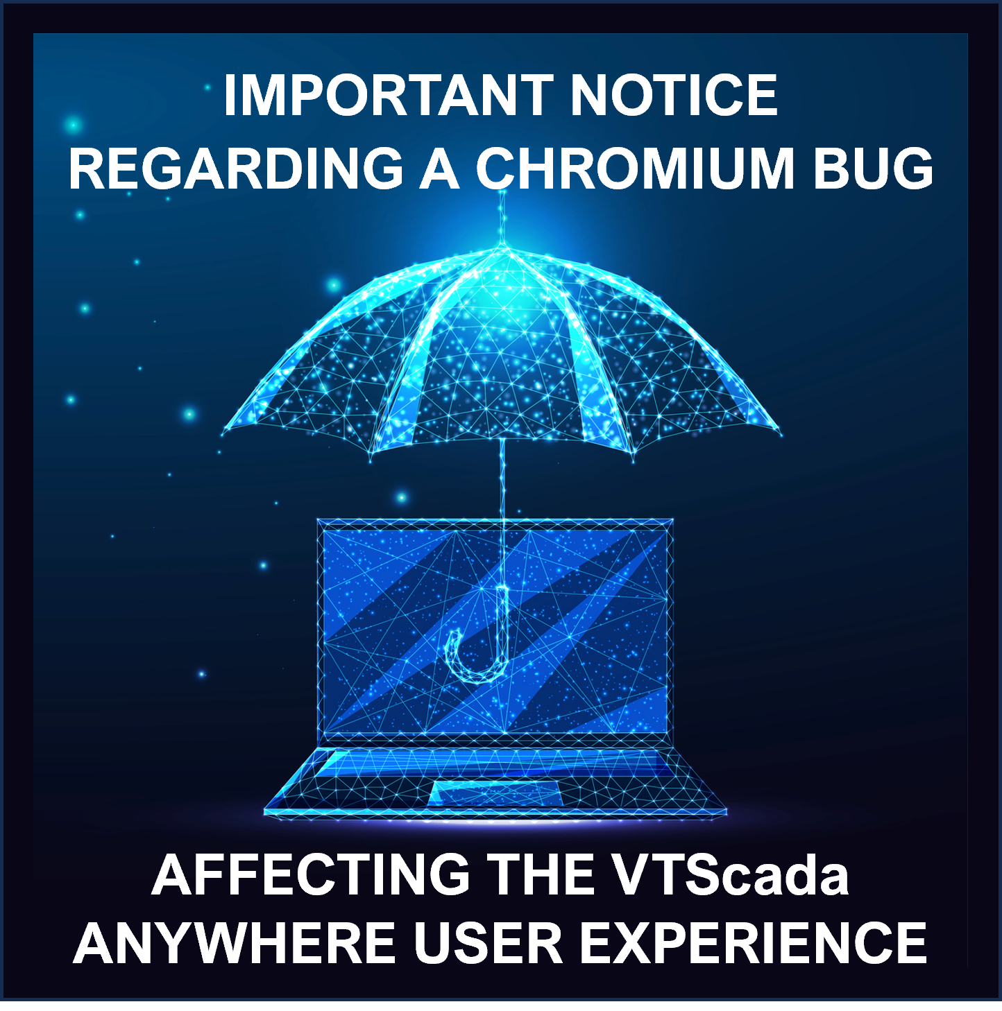 Notice Regarding A Chromium Bug Affecting the VTScada Anywhere User ... Notice Regarding A Chromium Bug Affecting the VTScada Anywhere User ...
